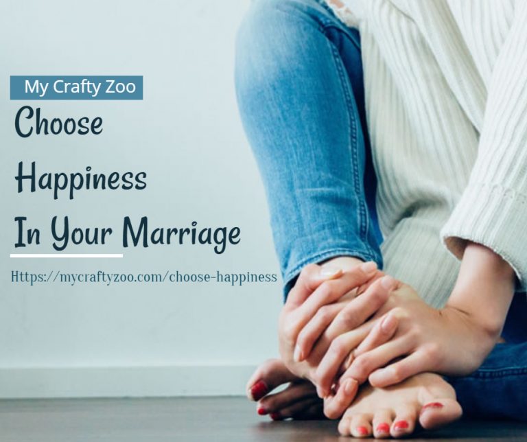 Choose happiness in your marriage. - My Crafty Zoo