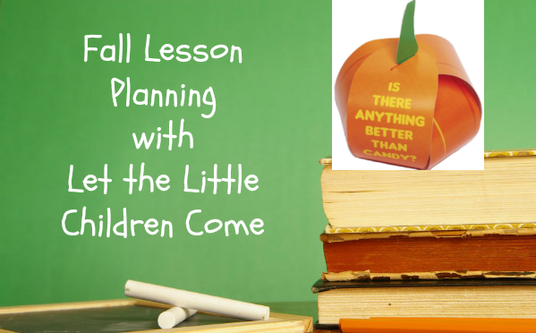 Fall Lesson Plan Sponsored By Let the Little Children Come